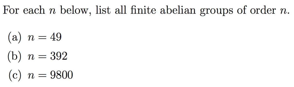 Solved For each n below, list all finite abelian groups of | Chegg.com