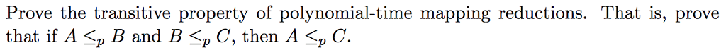 Solved Prove the transitive property of polynomial-time | Chegg.com
