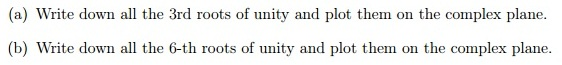 Solved Write down roots of unity and plot them on complex | Chegg.com