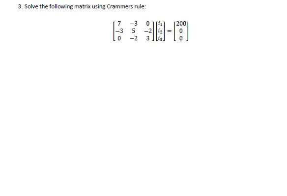 Solved 3. Solve the following matrix using Crammers rule: | Chegg.com