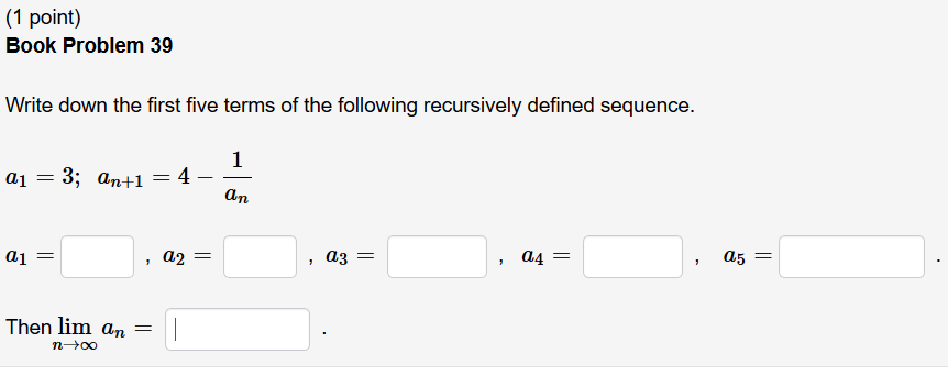 Solved (1 point) Book Problem 39 Write down the first five | Chegg.com