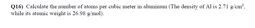 Solved Q16) Calculate the number of atoms per cubic meter in | Chegg.com