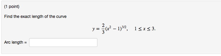 Solved (1 point) Find the exact length of the curve Arc | Chegg.com