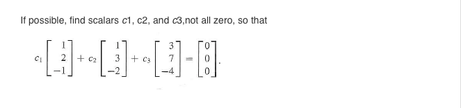 Solved If possible, find scalars c1, c2, and c3,not all | Chegg.com