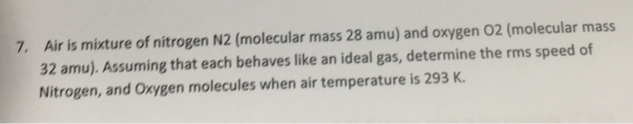 Solved Air is mixture of nitrogen N2 (molecular mass 28 amu) | Chegg.com