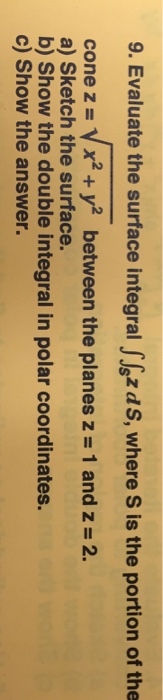 Solved Evaluate the surface integral doubleintegral_S z dS, | Chegg.com