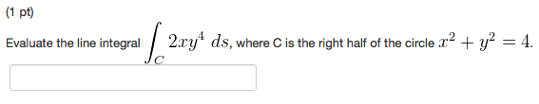 Solved Evaluate the line integral integral_C 2 xy^4 ds, | Chegg.com