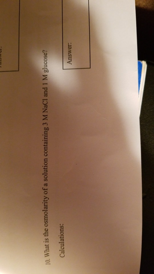Solved 10. What is the osmolarity of a solution containing 3 | Chegg.com