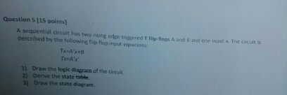 Solved A sequential circuit has two rising edge triggered T | Chegg.com