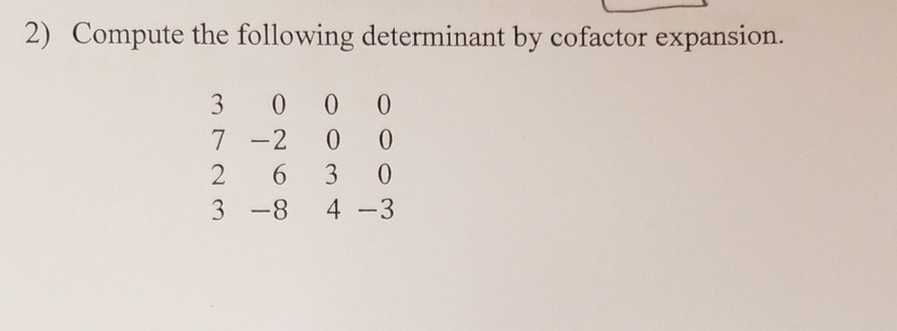 Solved 2) Compute the following determinant by cofactor | Chegg.com