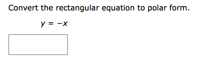 Solved Convert the rectangular equation to polar form. Y = | Chegg.com