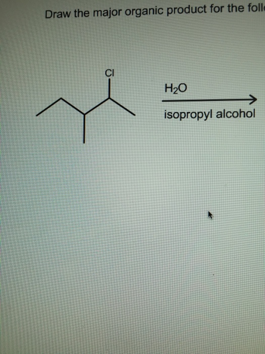 Solved Draw the major organic product for the foll H20 | Chegg.com