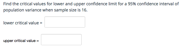Solved Find the critical values for lower and upper | Chegg.com