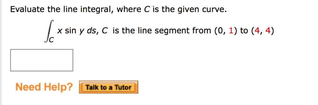 Solved Evaluate the line integral, where C is the given | Chegg.com