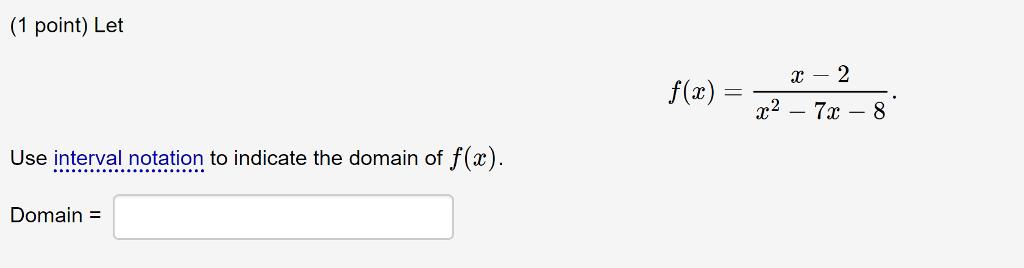 Solved (1 point) Let 2 f(x) 2-7x - 8 Use interval notation | Chegg.com