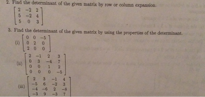Solved Find the determinant of the given matrix by row or | Chegg.com