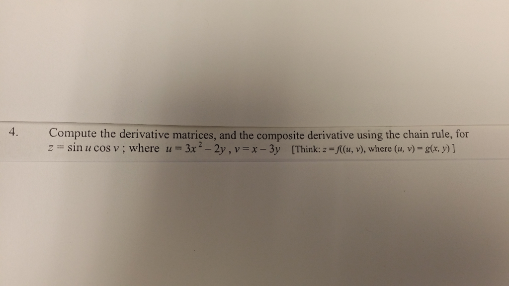 Solved 4. Compute the derivative matrices, and the composite | Chegg.com