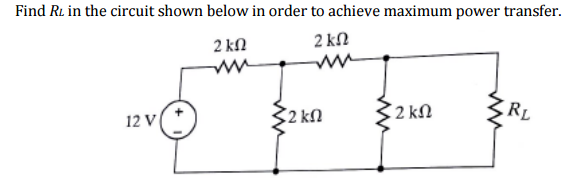 Solved Find R_L in the circuit shown below in order to | Chegg.com