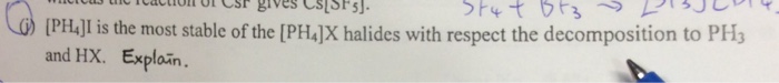 Solved [PH_4]I is the most stable of the [PH_4]X halides | Chegg.com