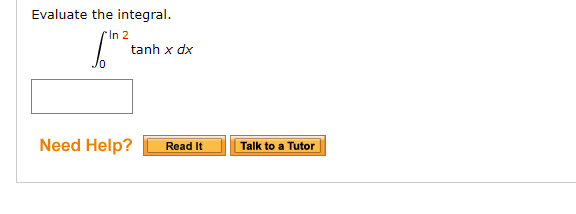 Solved Evaluate the integral. integral_0^ln 2 tanh x dx | Chegg.com