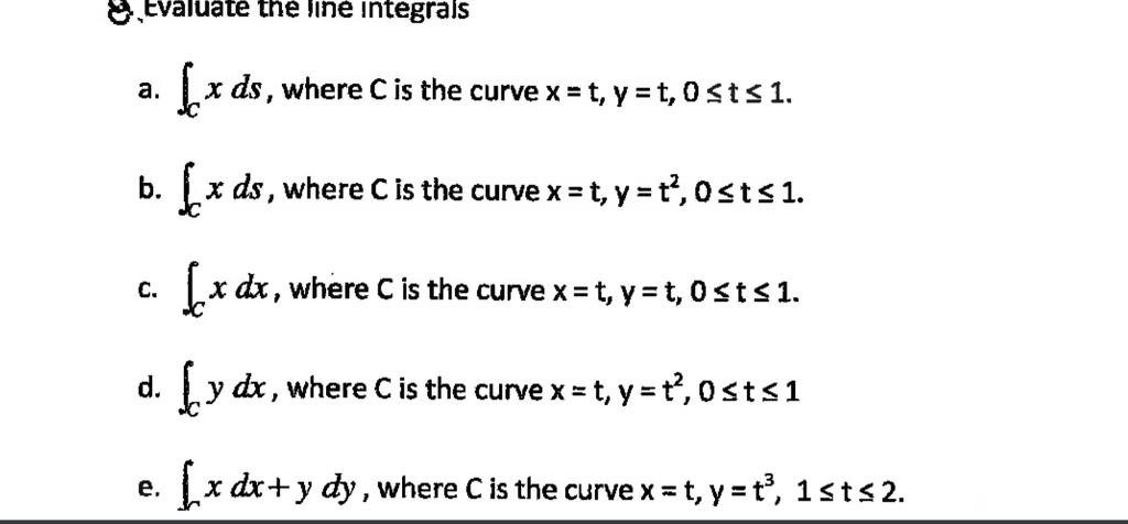 Solved Evaluate the line integrals a. integral_c x ds, | Chegg.com
