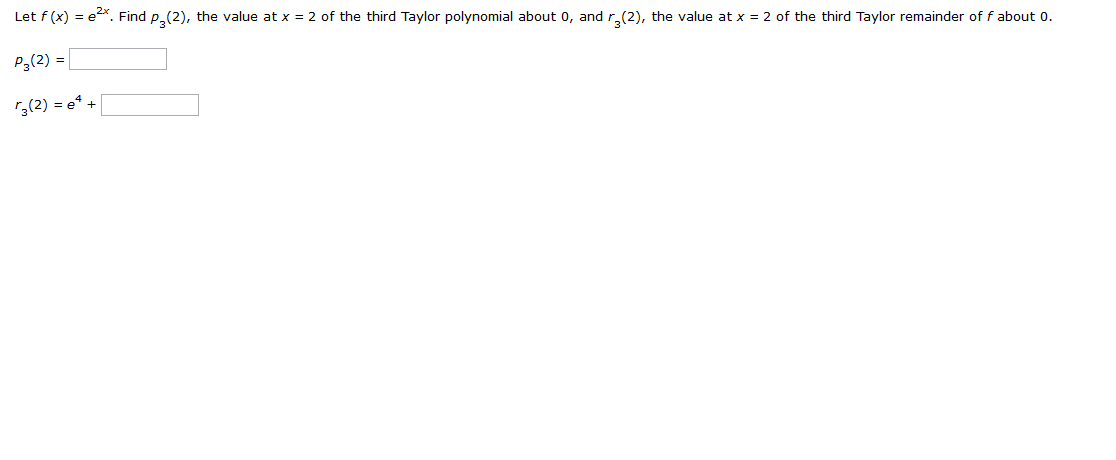 Solved Let f (x) = e2x. Find p3(2), the value at x = 2 of | Chegg.com