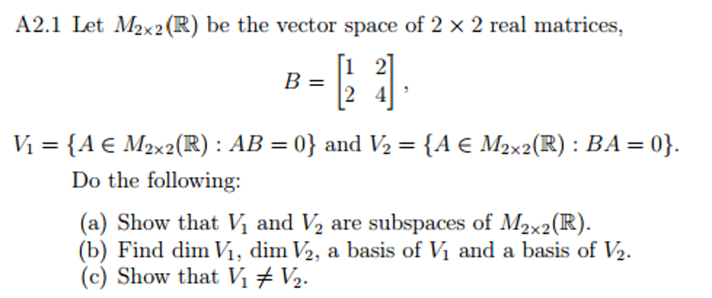 Solved A2.1 Let M2×2(R) be the vector space of 2 × 2 | Chegg.com
