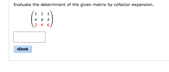Solved Evaluate the determinant of the given matrix by | Chegg.com