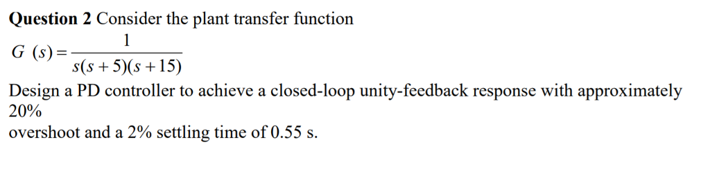 Solved Question 2 Consider the plant transfer function G | Chegg.com