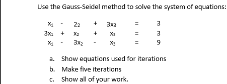 Solved Use the Gauss-Seidel method to solve the system of | Chegg.com