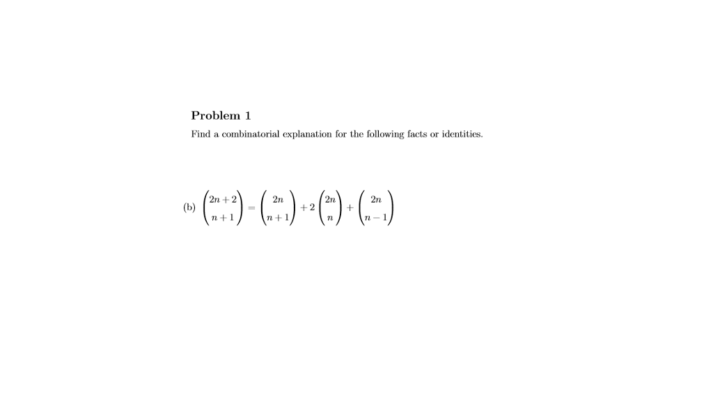 Solved Problem 1 Find a combinatorial explanation for the | Chegg.com