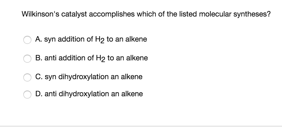 Solved Wilkinson's catalyst accomplishes which of the listed | Chegg.com