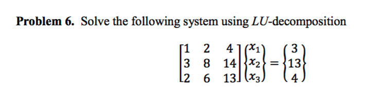 Solved Problem 6. Solve the following system using | Chegg.com