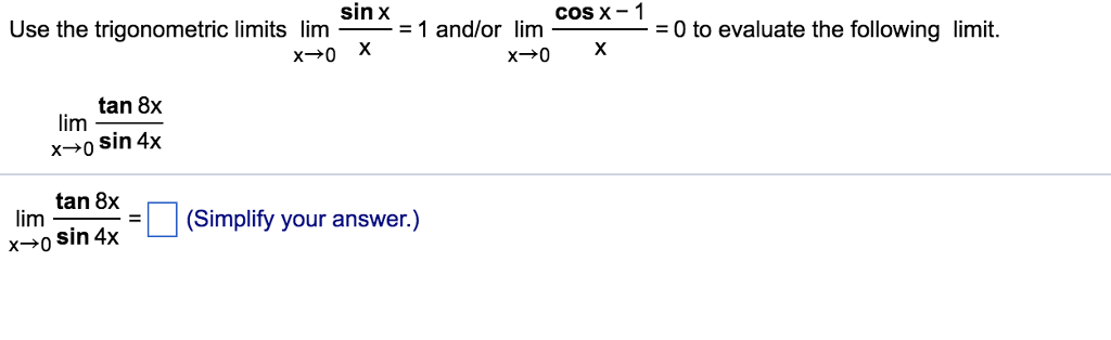 Solved Use the trigonometric limits lim_x rightarrow 0 sin | Chegg.com