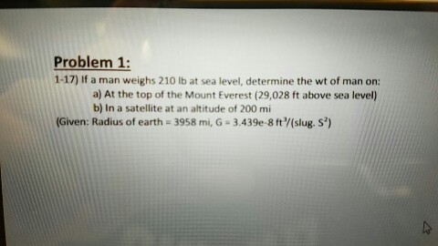 Solved if a man weighs 210 lb at sea level, determine the wt | Chegg.com