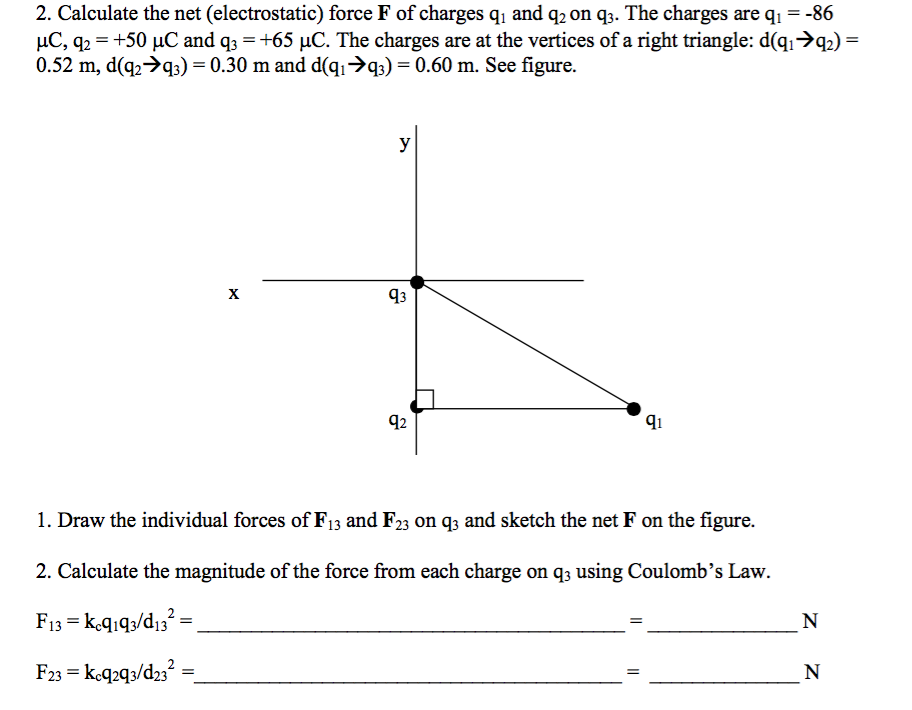 Solved 2. Calculate the net (electrostatic) force F of | Chegg.com