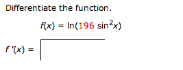 Solved Differentiate the function. f(x) = ln(196 sin2 x) | Chegg.com