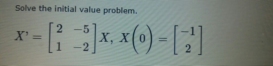 Solved Solve the initial value problem. 2 -5 -1 | Chegg.com