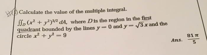 Solved Calculate the value of the multiple integral. | Chegg.com