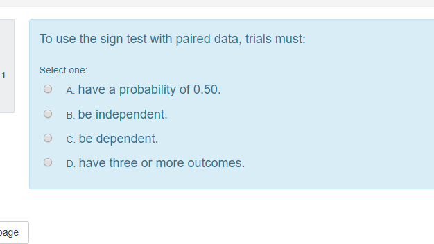Solved To use the sign test with paired data, trials must | Chegg.com