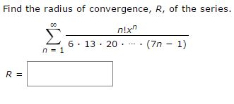 Solved Find the radius of convergence, R, of the series. | Chegg.com