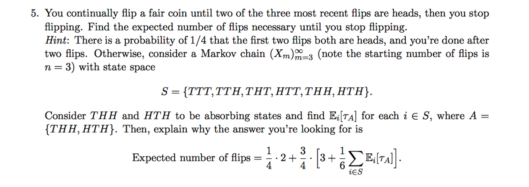 Solved You continually flip a fair coin until two of the | Chegg.com