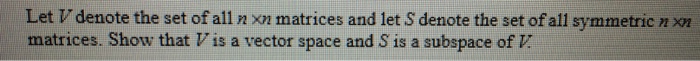 Solved Let V denote the set of all n times n matrices and | Chegg.com