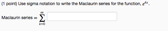 Solved (1 point) Use sigma notation to write the Maclaurin | Chegg.com