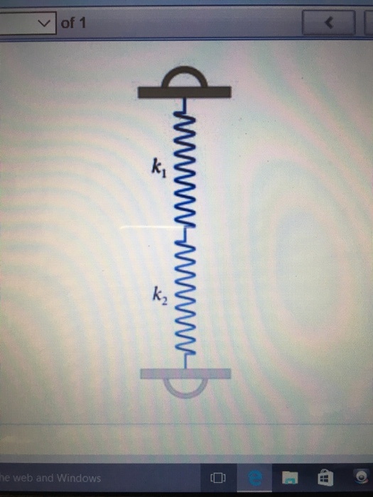 Solved Two Springs Have Spring Constants K1 And K2 K1