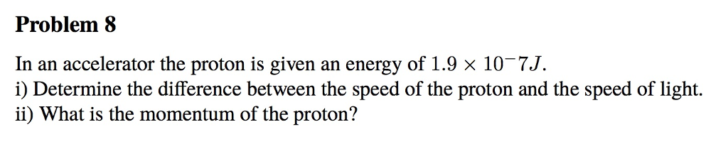 Solved Problem 8 In an accelerator the proton is given an | Chegg.com