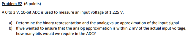 Solved Problem #2 (6 points) A 0 to 3 V, 10-bit ADC is used | Chegg.com