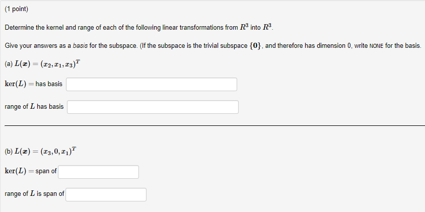Solved 1 point) Determine the kernel and range of each of | Chegg.com
