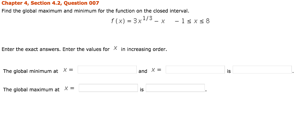 Solved Find the global maximum and minimum for the function | Chegg.com Solved Find the global maximum and minimum for the function | Chegg.com