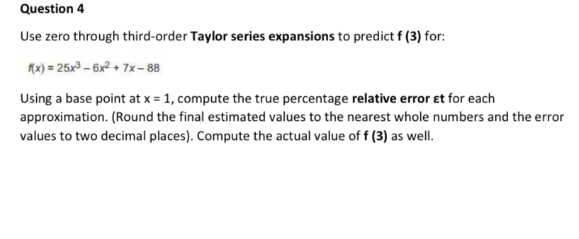 Solved Question 4 Use zero through third-order Taylor series | Chegg.com